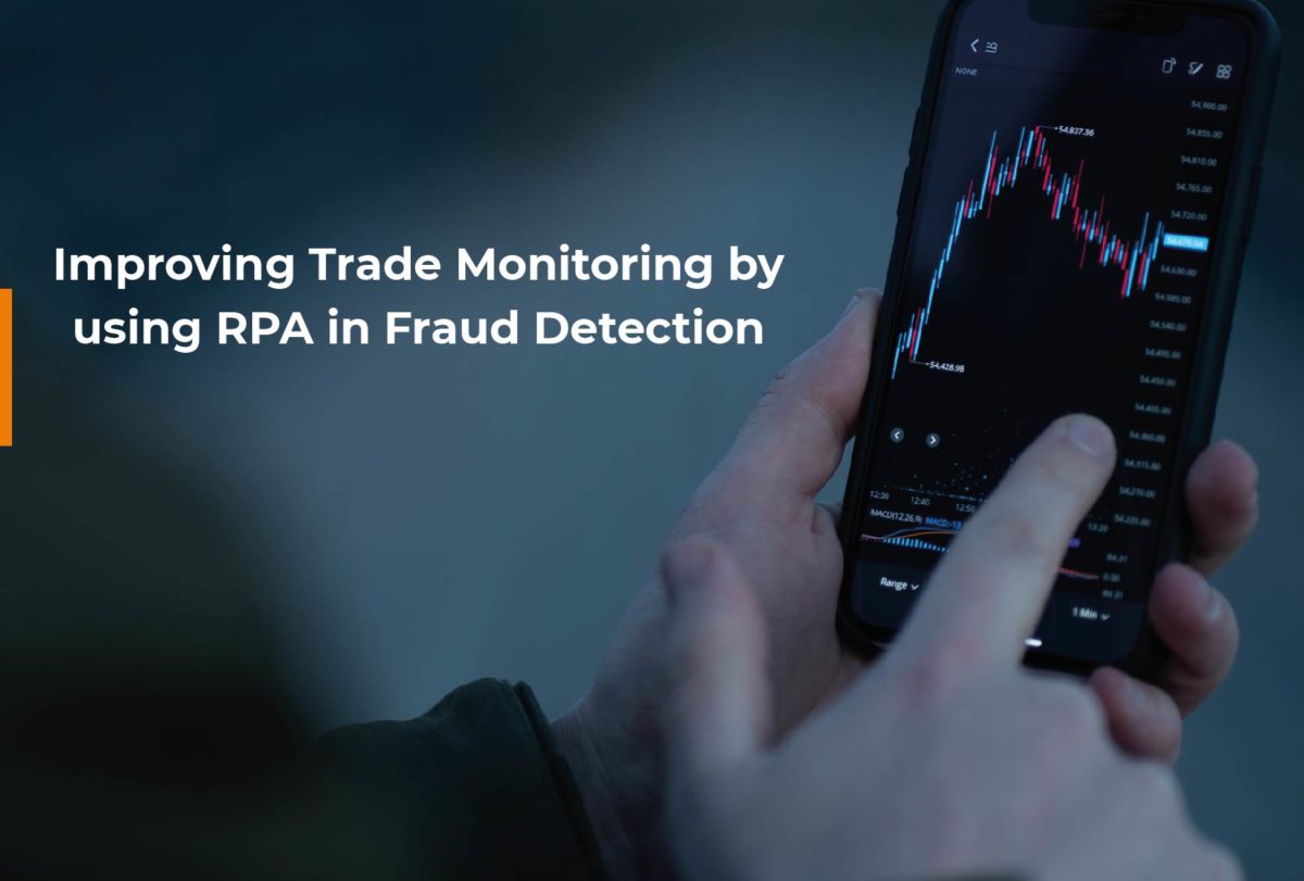 Improving Trade Monitoring by using RPA in Fraud Detection