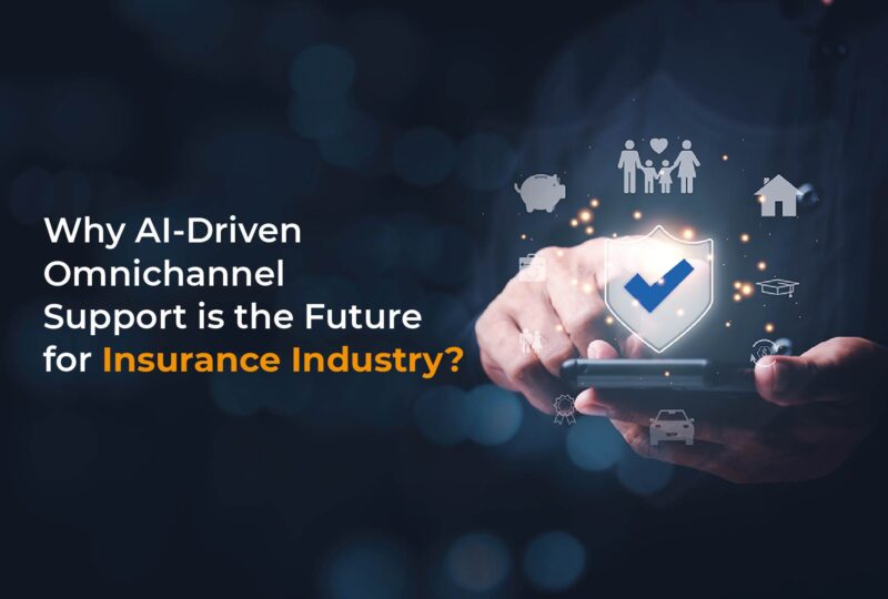 AI-Driven Omnichannel is the Future of Insurance Industry